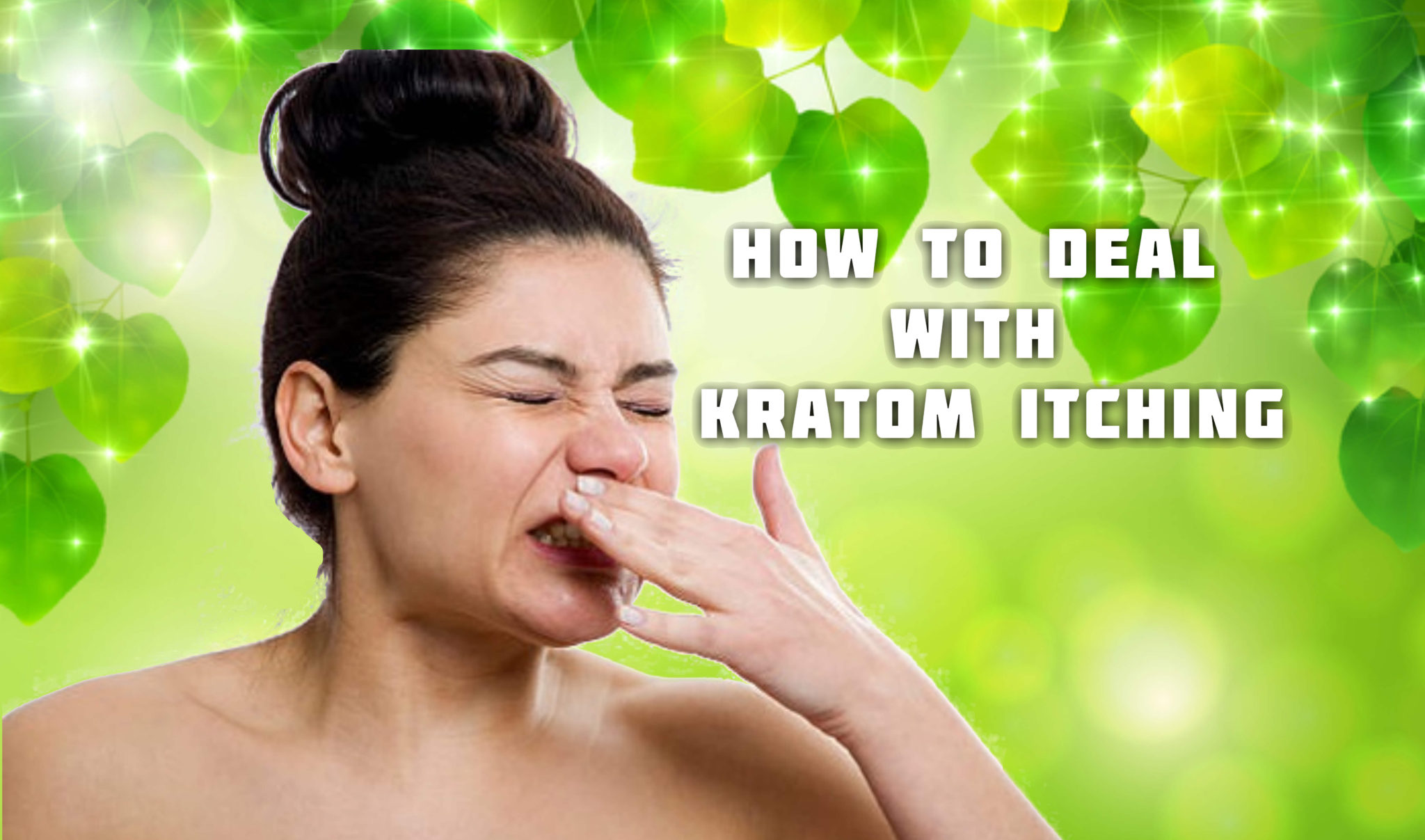 How To Deal with Kratom Itching - LEAF OF LIFE BOTANICALS